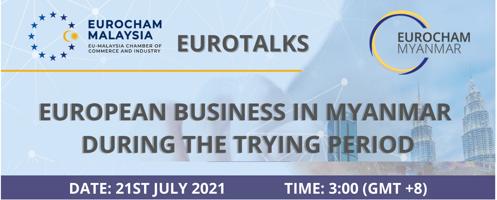 EUROCHAM MALAYSIA EUROTALKS: European Business in Myanmar During the ...